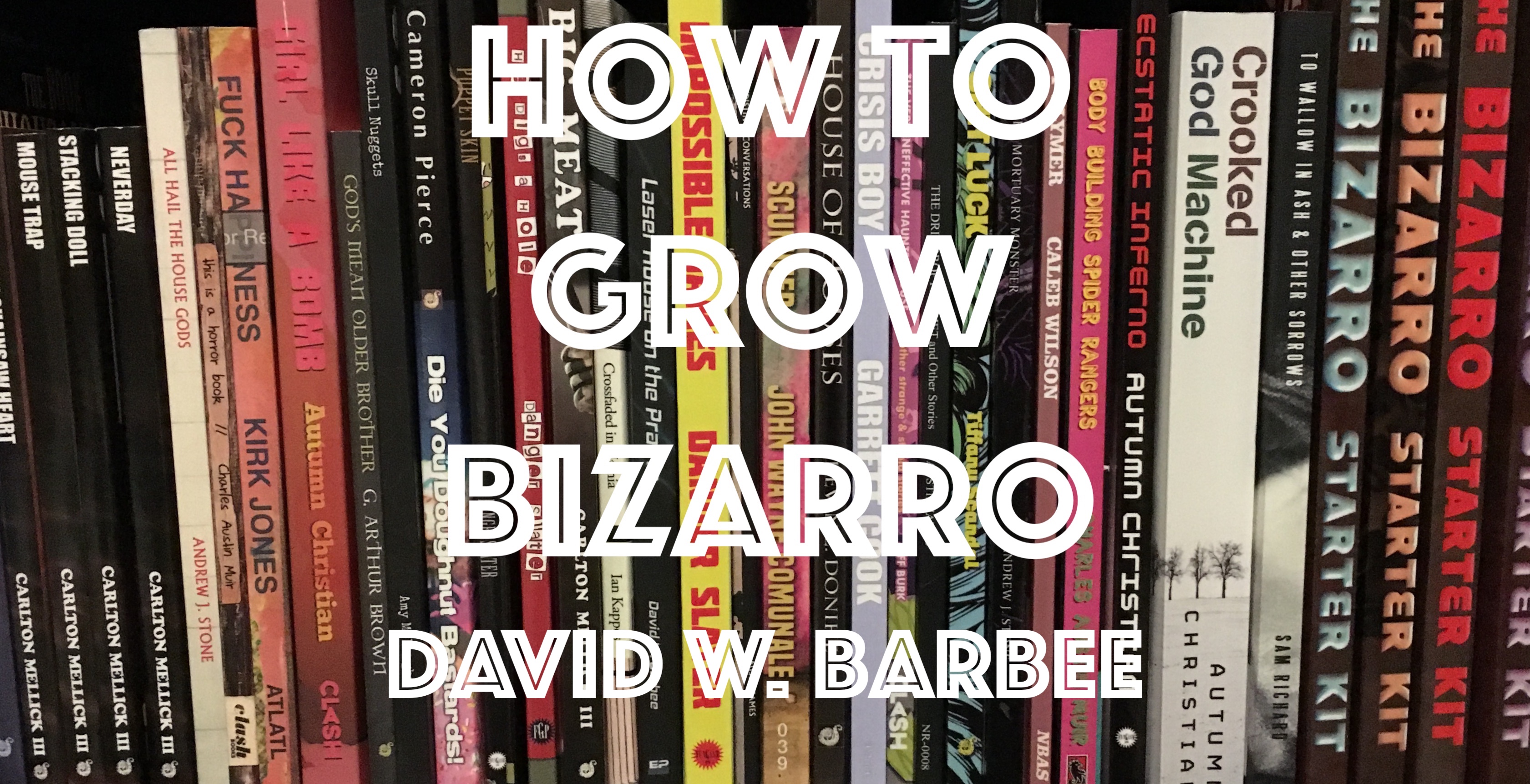 How To Grow Bizarro: David W. Barbee (2/6) – Babou 691